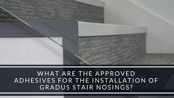What are the Approved Adhesives for the Installation of Gradus Stair ...
