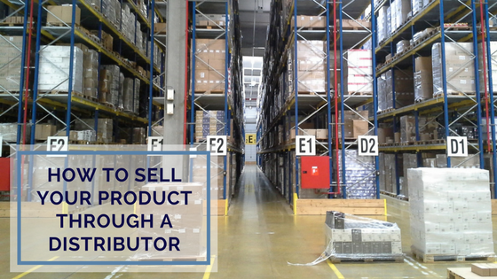 How to Sell Your Product Through a Distributor
