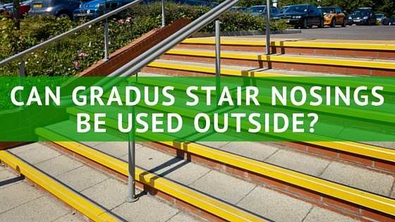 Can Gradus stair nosings be used outside?